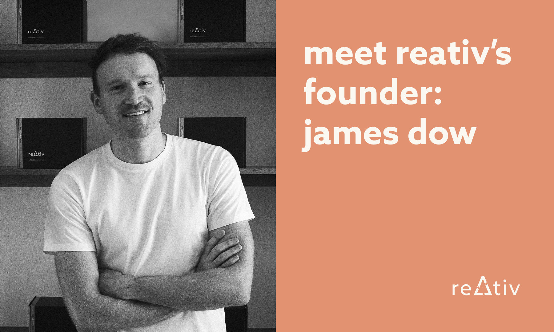 Meet reativ's Founder: James Dow
